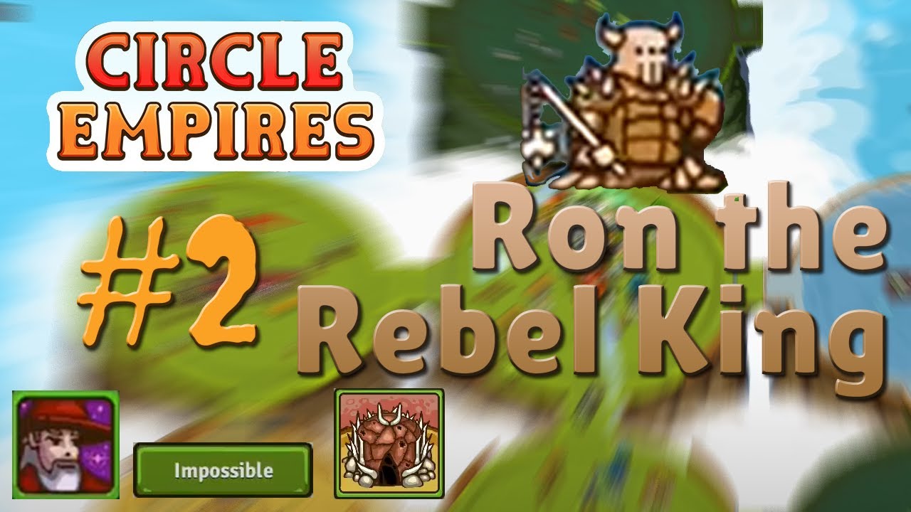 Circle Empire - Wilberforce vs Ron the Rebel King - Difficulty Impossible # 2 of 4 - YouTube