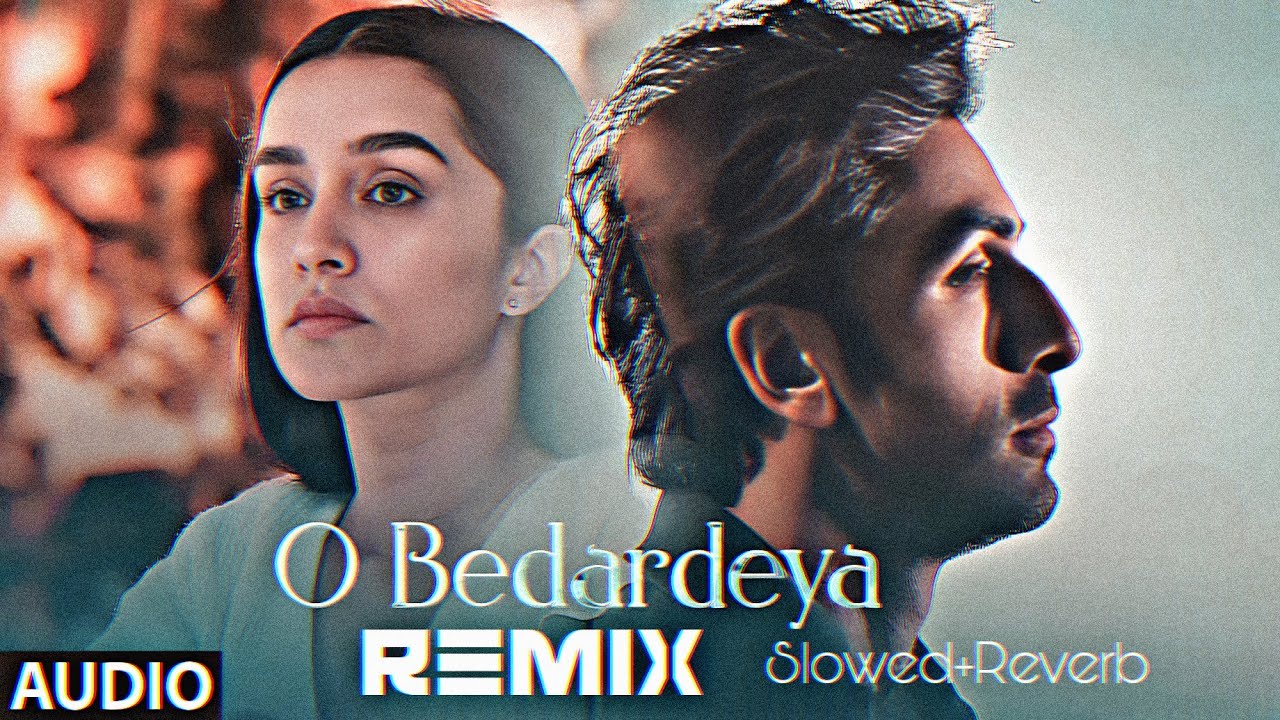 O Bedardeya Song By Arijit Singh || Remix || Slowed+Reverb - YouTube