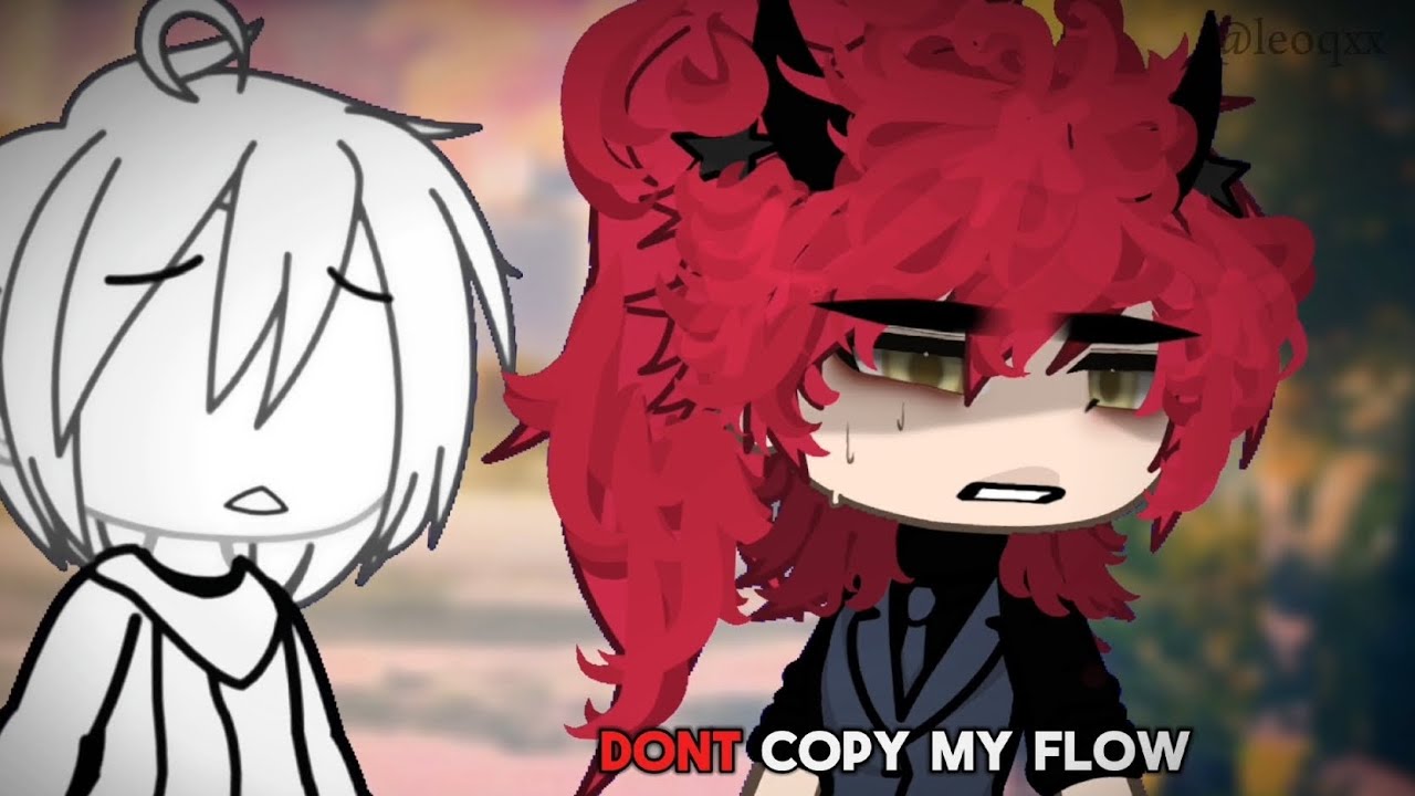 Don't copy my flow // gacha meme / not original - YouTube