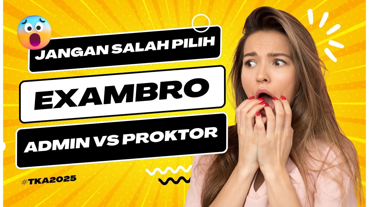 “BEDA EXAMBRO ADMIN vs PROKTOR di TKA 2025! | Mana yang Lebih Sulit dan ...