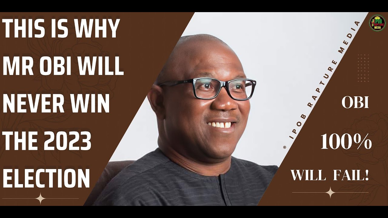100% Peter Obi Will Lost The 2023 Election And Here's Why - YouTube
