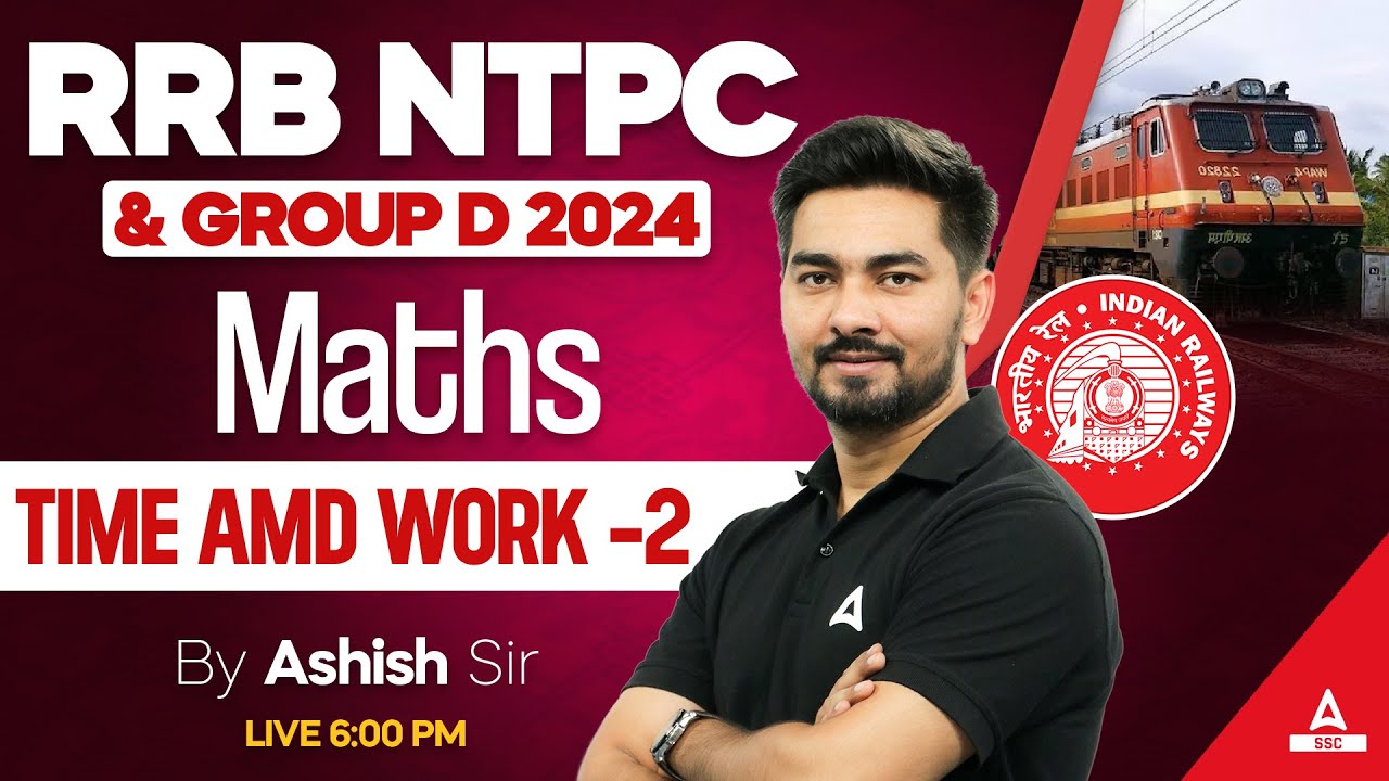 RRB NTPC/ Group D 2024 | Railway Maths by Ashish Sir | Time amd Work #2 ...