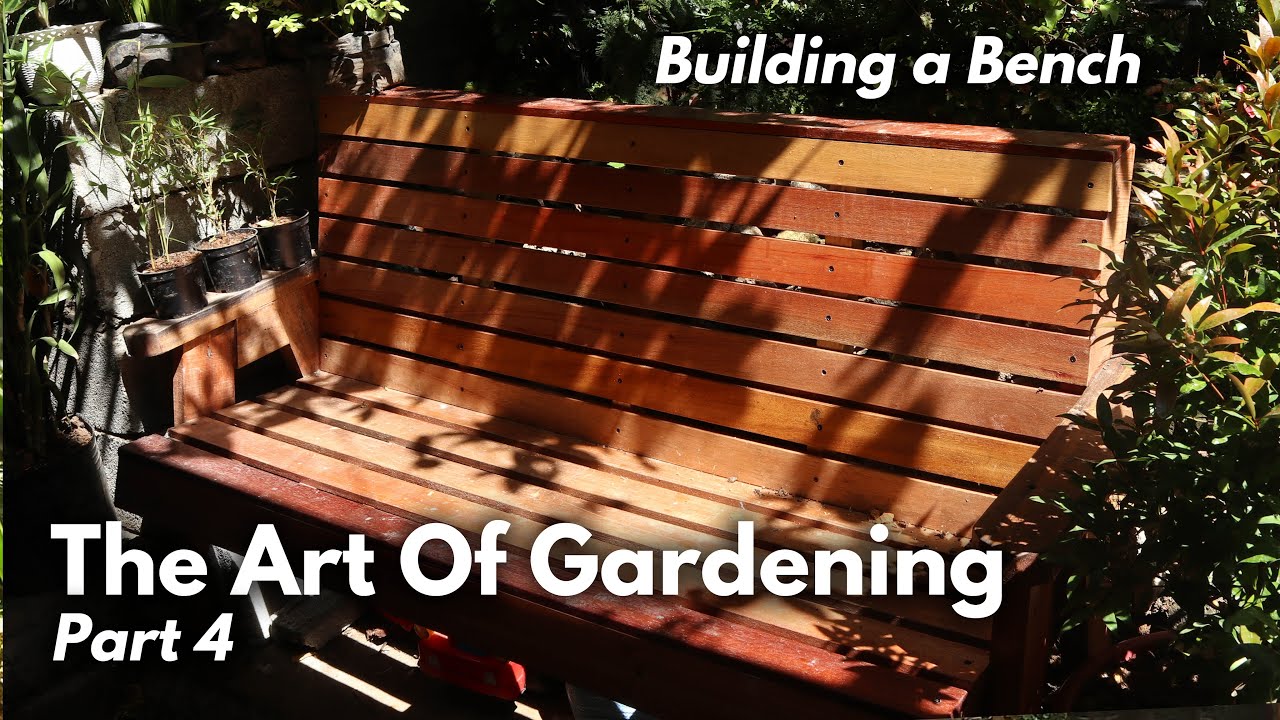 THE ART OF GARDENING (Part 4) Building A Garden Bench - YouTube
