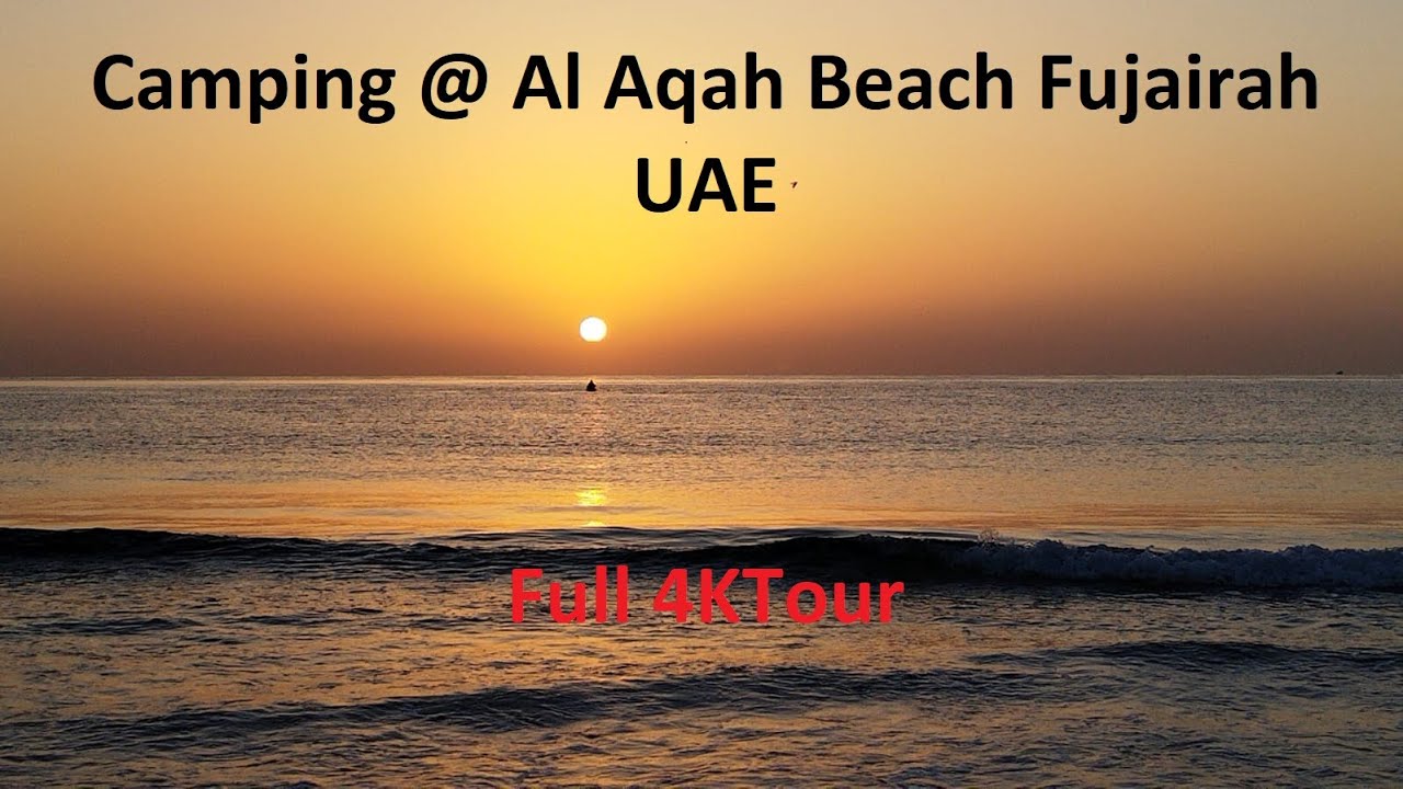4k Al Aqah Beach Camping Fujairah UAE Full Tour | Al Aqah Beach Road ...