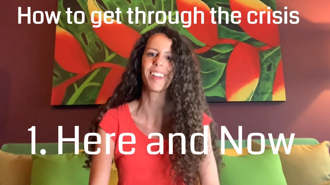 How to get through the crisis 1: Be here and now / practice gratitude ...