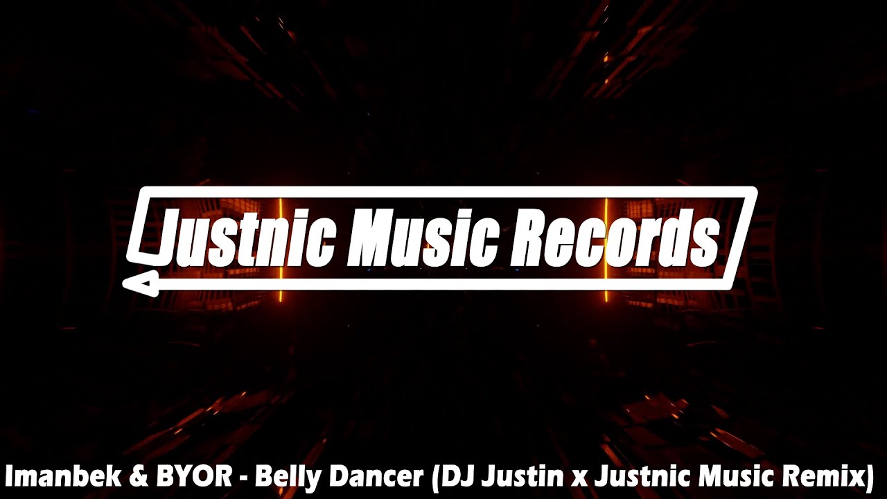 Imanbek & BYOR - Belly Dancer (DJ Justin x Justnic Music Remix) [TECH ...
