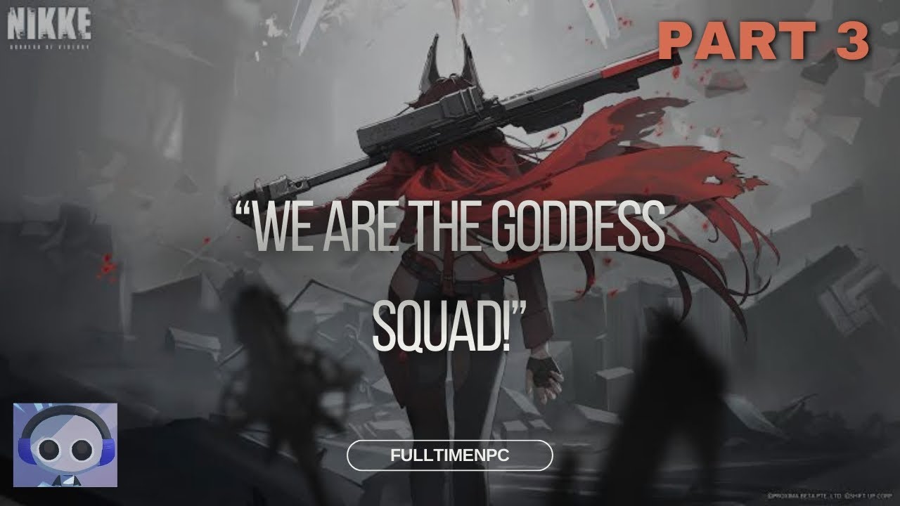 Goddess Squad Story| Part 3 of 5 | Goddess of Victory: Nikke | 1st ...