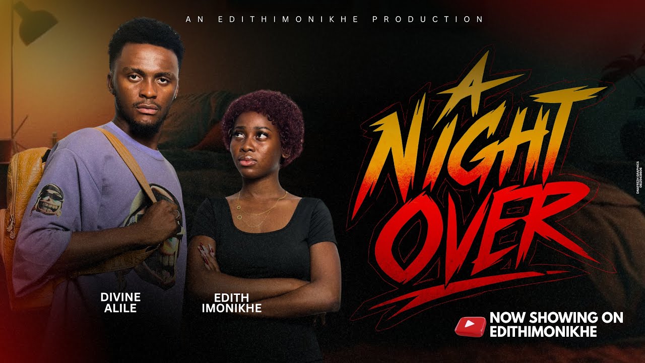 A NIGHT OVER | EDITH IMONIKHE | DIVINE ALILE , 2025 Latest Nigerian ...