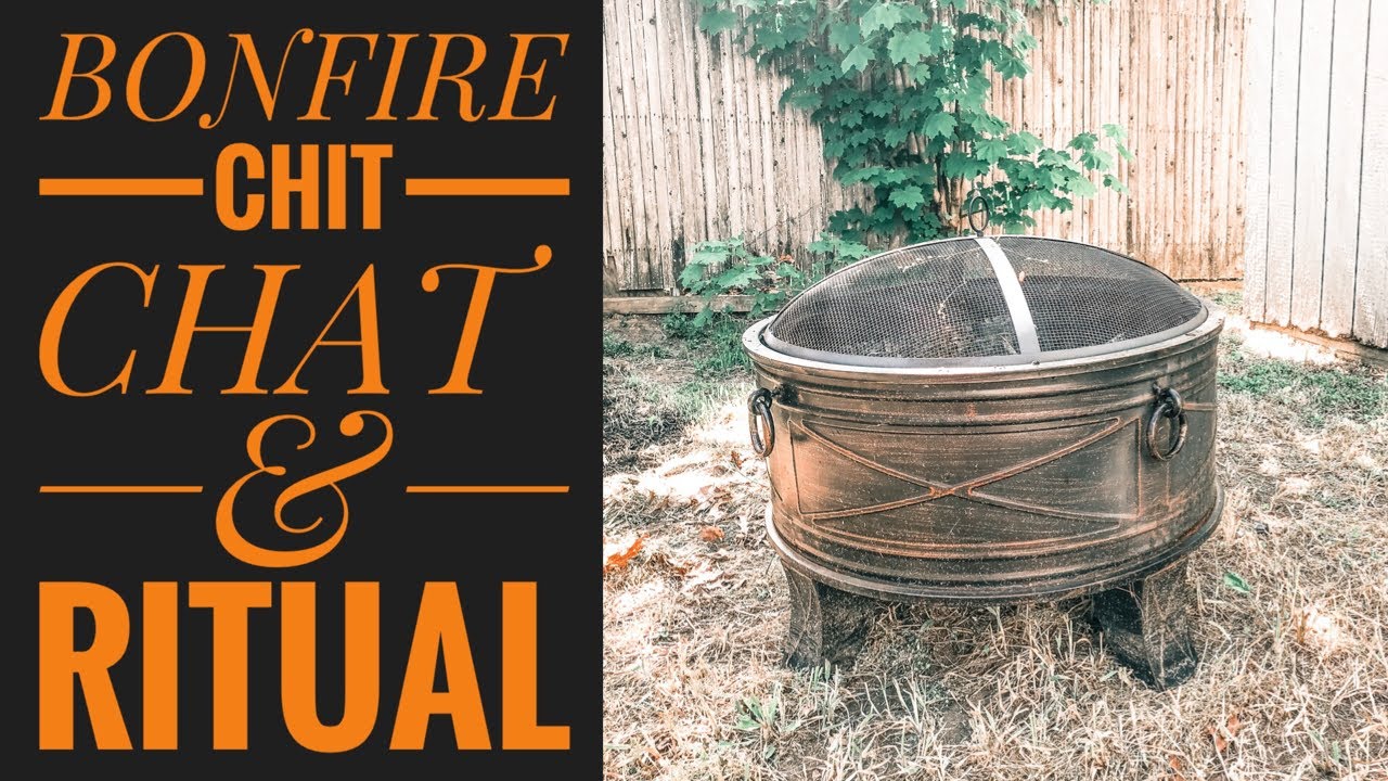 Bonfire Chit Chat & Ritual - YouTube