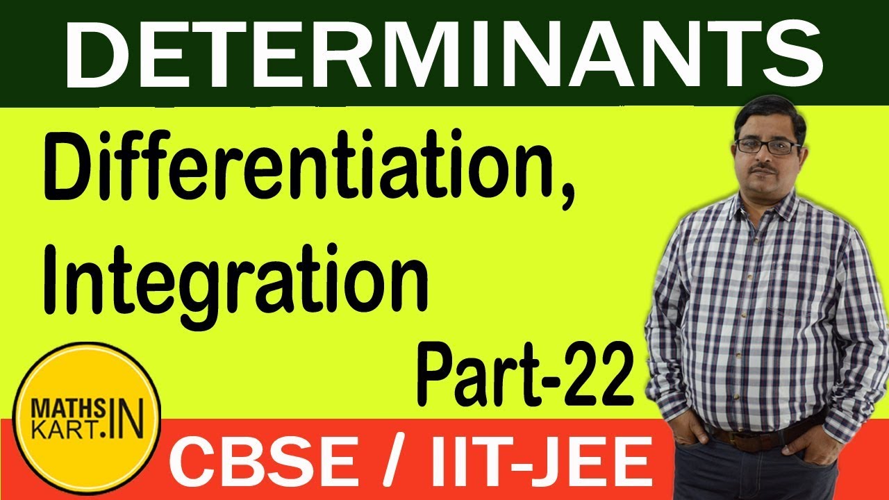 Differentiation & Integration of DETERMINANTS | PART-22 | Determinants ...