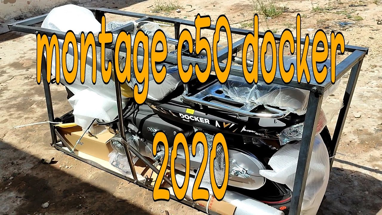 montage c50 docker 2020 ️😍😍 - YouTube