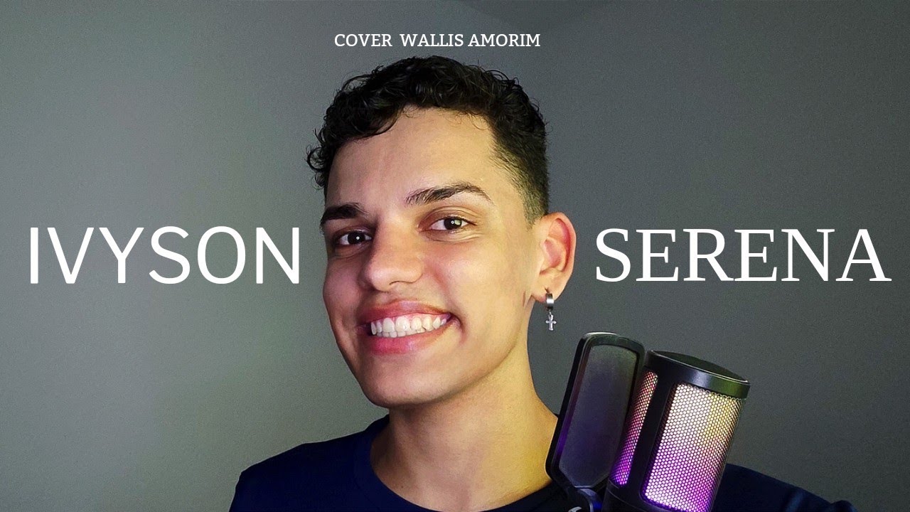 IVYSON - SERENA | Cover Wallis Amorim - YouTube