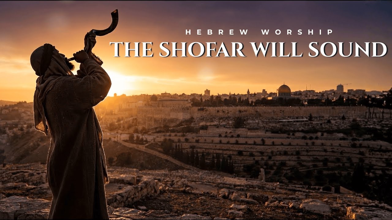 THE SHOFAR WILL SOUND | HEBREW WORSHIP Album of Awakening, Victory ...