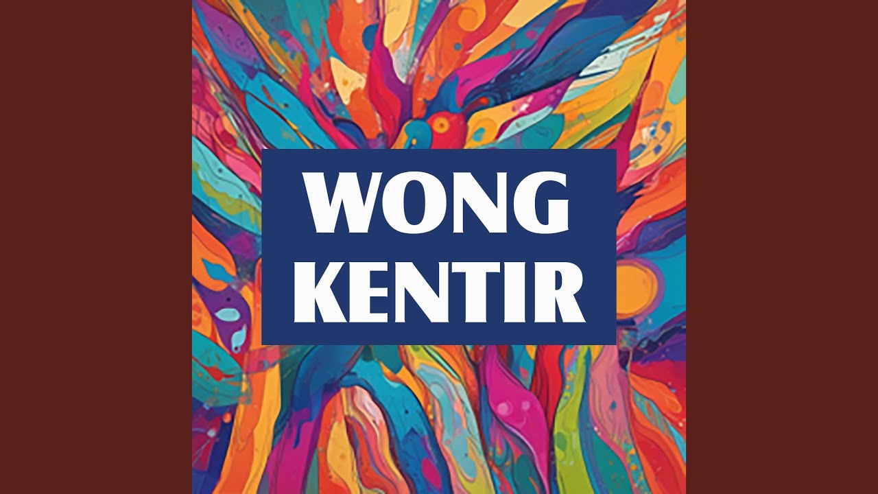 WONG KENTIR - YouTube