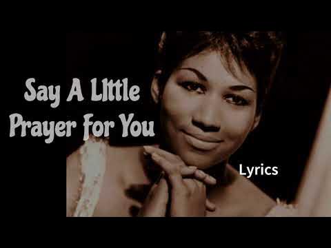 Aretha Franklin, Say a little prayer for you Lyrics - YouTube