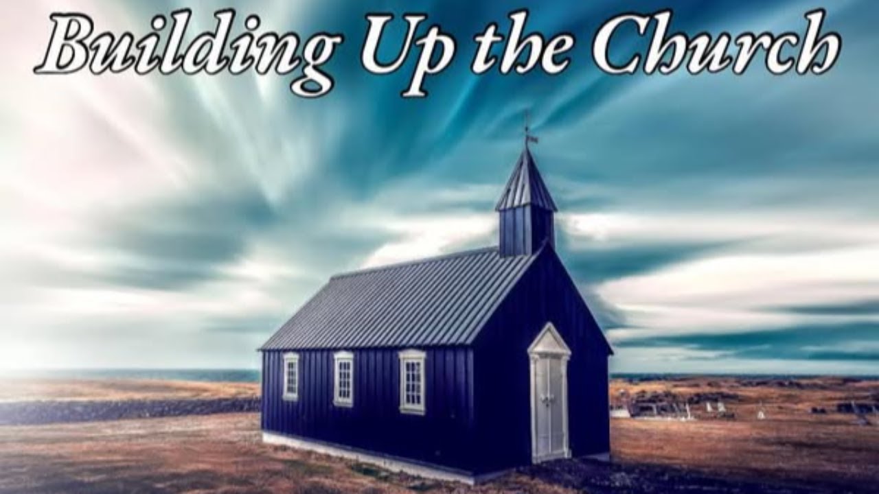 Dec 29, 2024: Building up the Church - YouTube