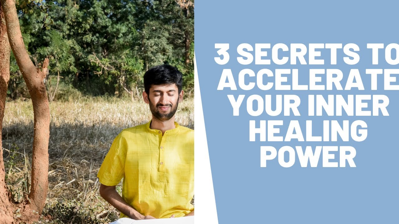 3 Secrets To Accelerate Your Inner Healing Power - YouTube