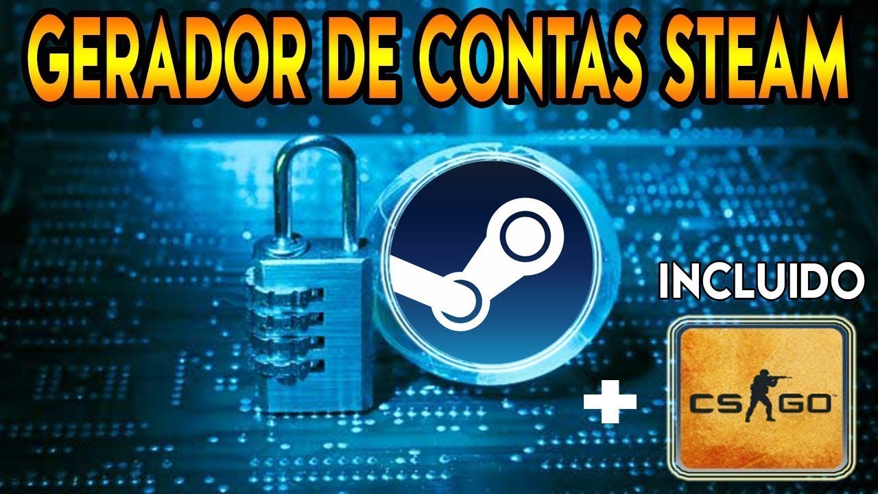 GERADOR DE CONTAS DA STEAM -- ATUALIZADO 2019 FUNCIONANDO -- COM CSGO ...