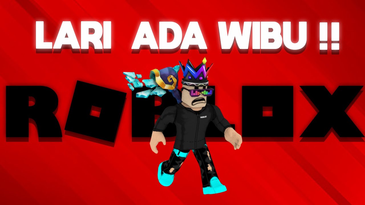 LARI ADA WIBU !! - ROBLOX (MALAYSIA) - YouTube