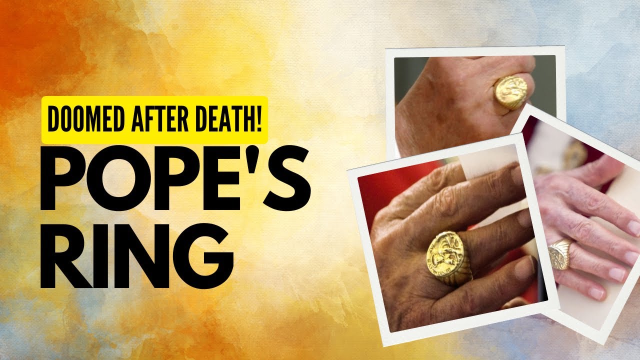 "Why Pope Francis' Signet Ring Faces Destruction After His Death ...