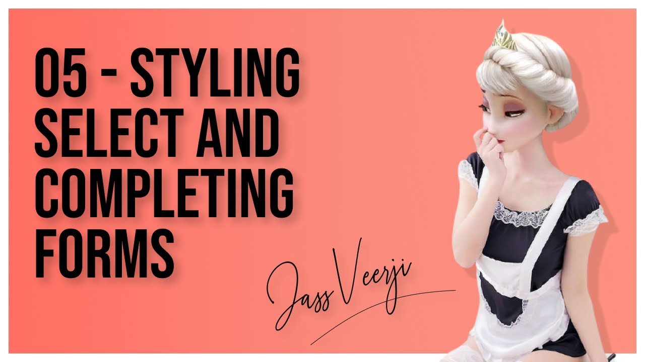05 Styling Select And Completing Forms Styling Css Forms Youtube
