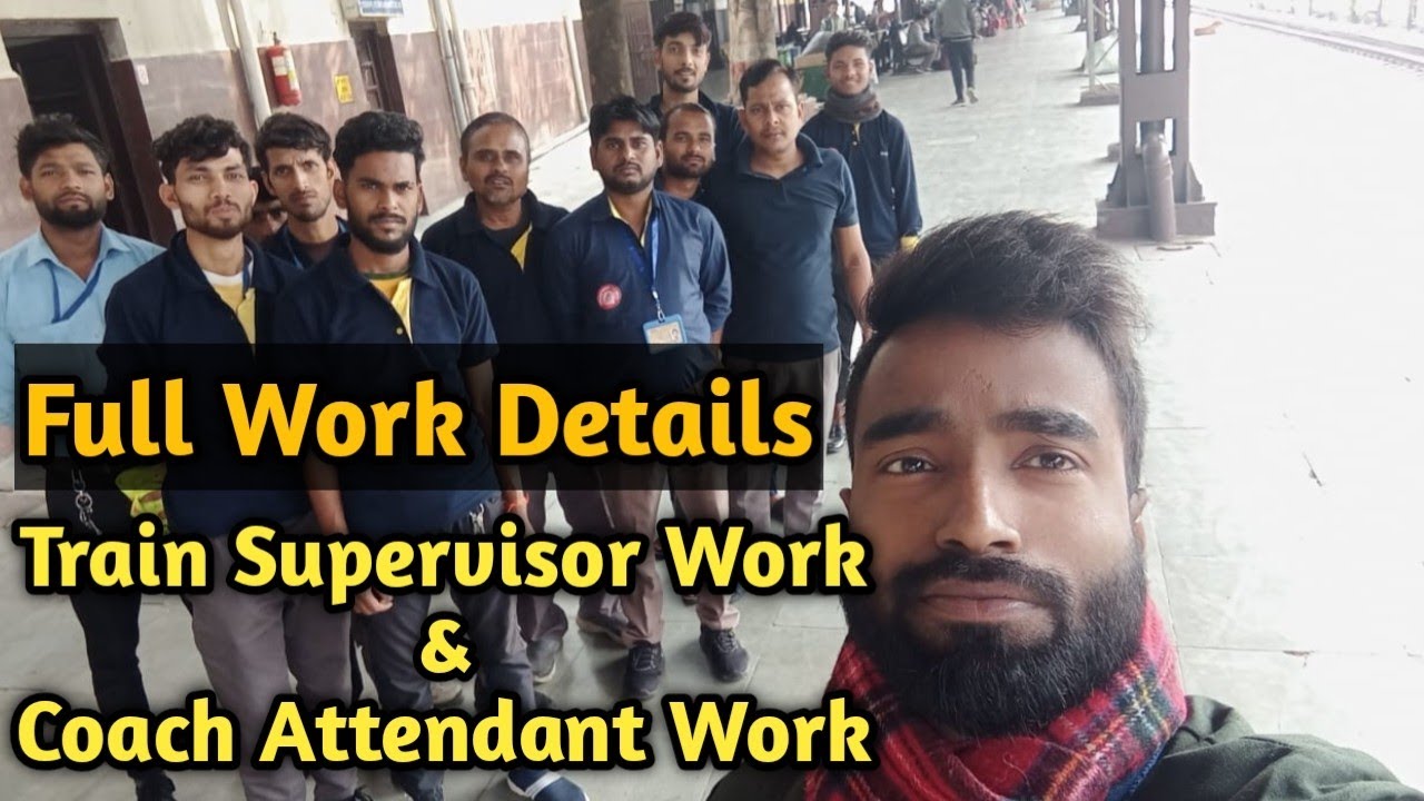 Full Work Details || Train Supervisor Work & Coach Attendant Work ...