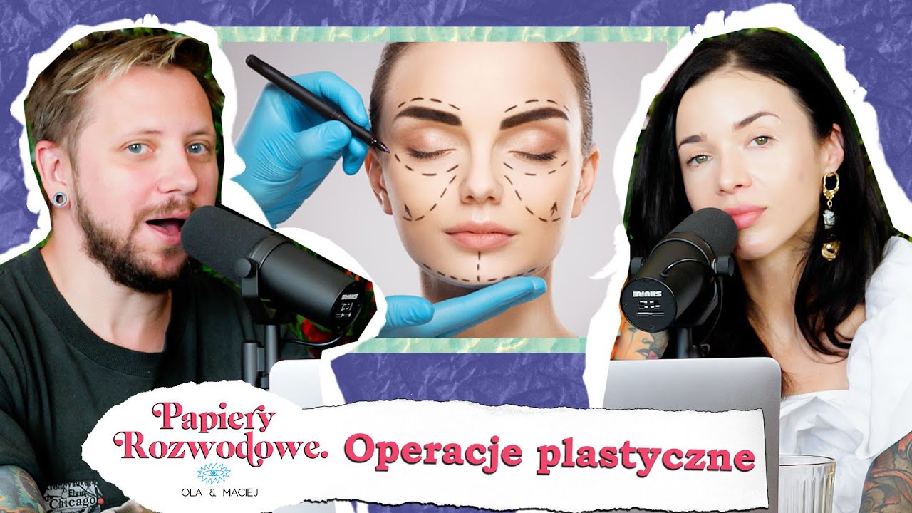 Czy damy sobie zrobić OPERACJĘ PLASTYCZNĄ? - Papiery Rozwodowe Podcast ...