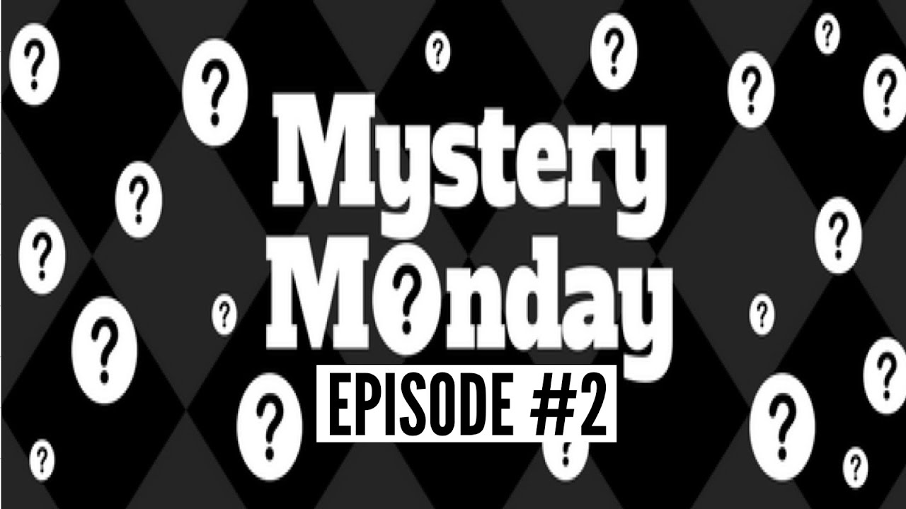 Mystery Monday Episode #2 - YouTube