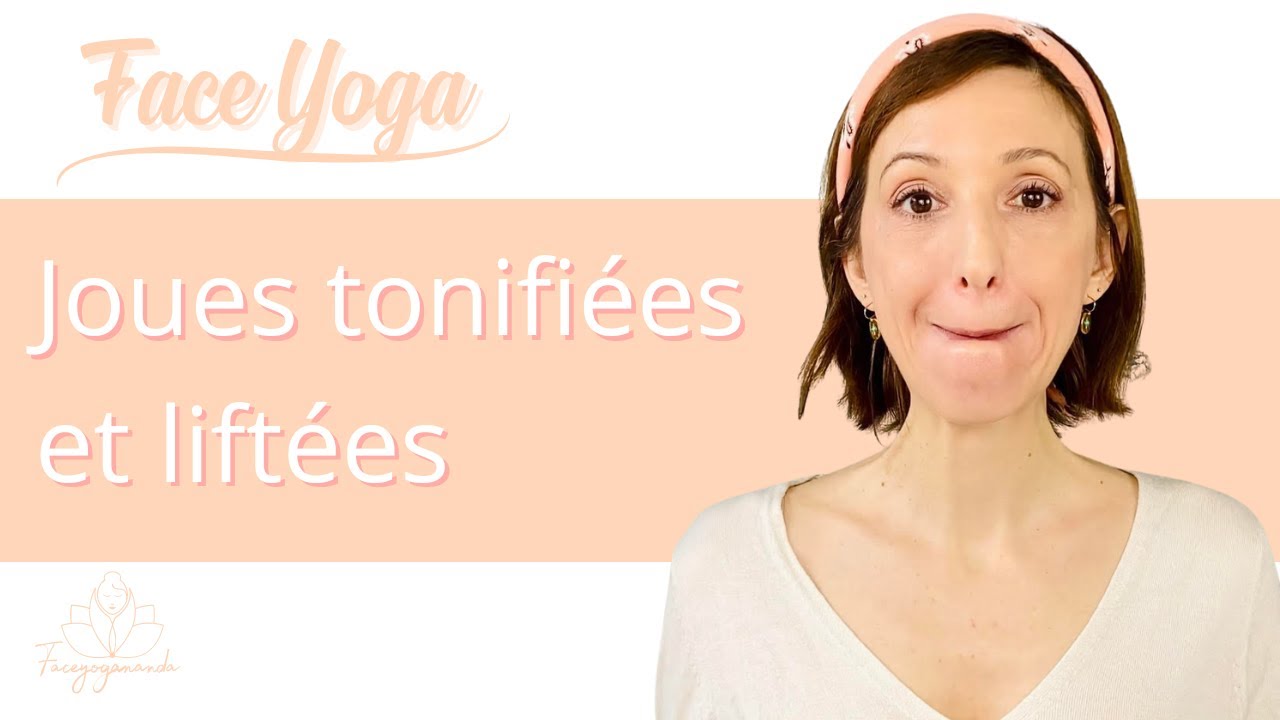 Yoga du Visage : Comment tonifier et redessiner les joues - YouTube