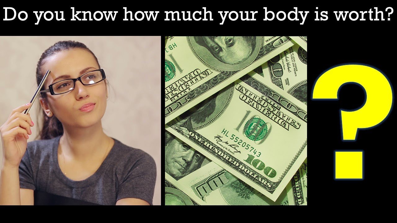 Do you know how much your body is worth? - YouTube