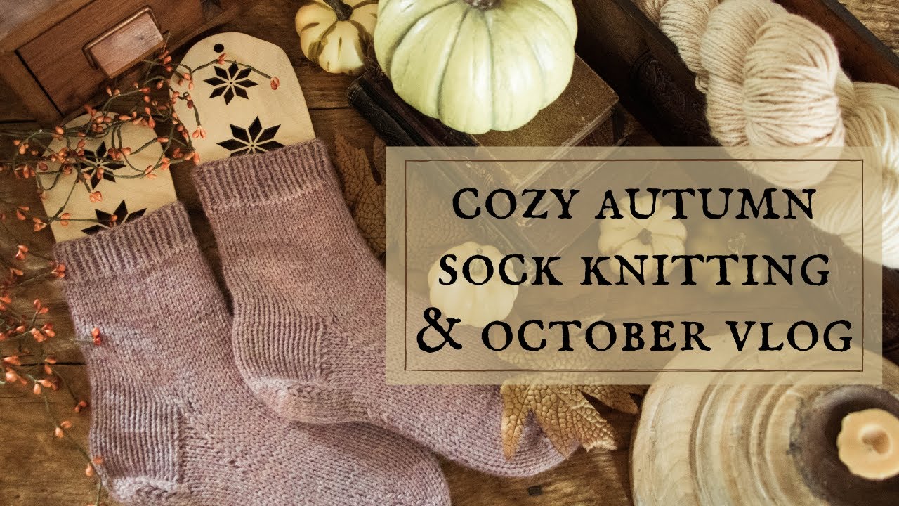 Cozy Autumn Sock Knitting & October Vlog - YouTube