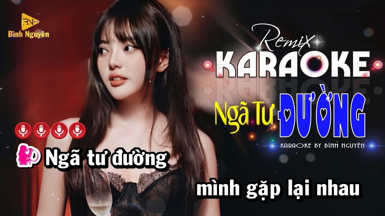 Ngã Tư Đường | Karaoke Remix ️| Beat Chill | Tone Nữ | Karaoke Bình Nguyên - YouTube