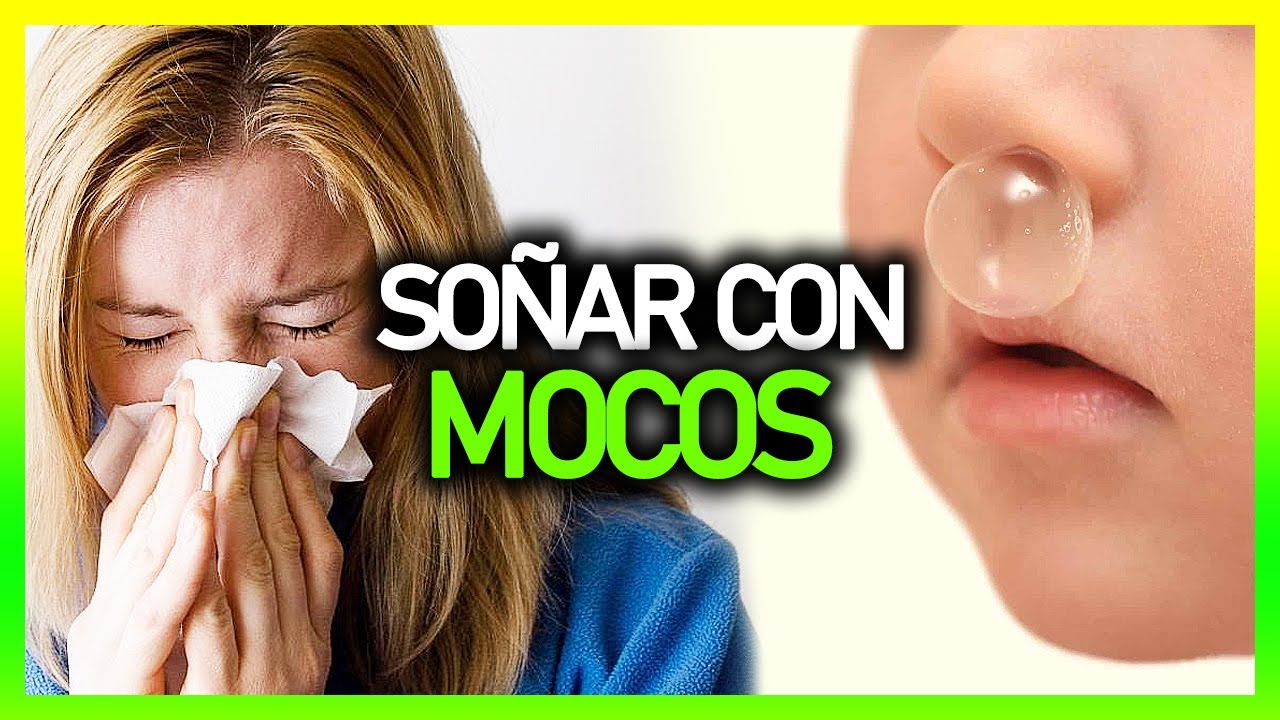 Qué significa SOÑAR CON MOCOS 🤧 | Significado de los sueños 💤 - YouTube