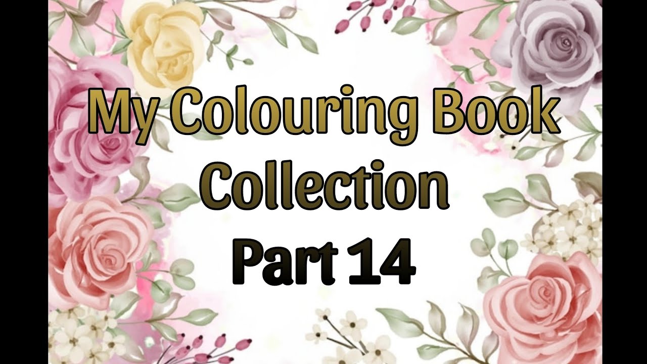 My Colouring Book Collection Part 14 - YouTube