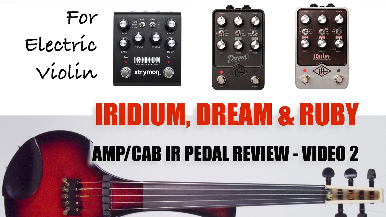 IRIDIUM, DREAM & RUBY Amp IR Pedal + El. Violin - REVIEW VIDEO 2 - YouTube