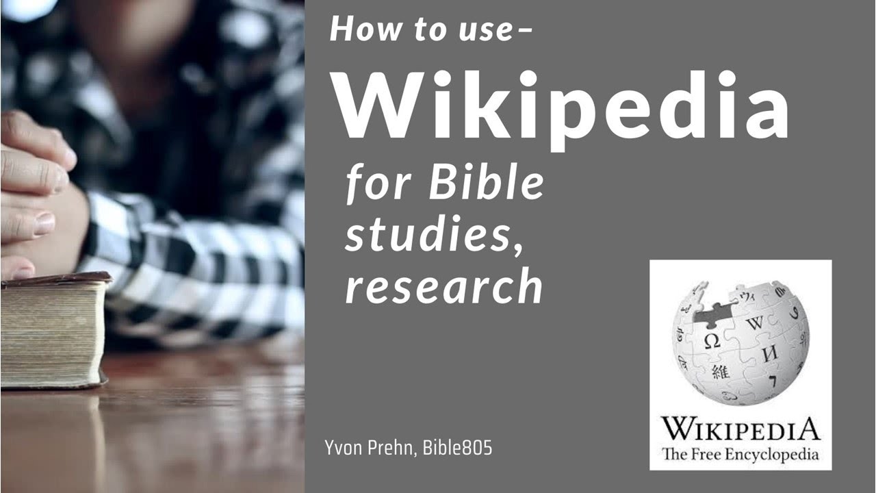 Wikipedia--how to use it for Bible study and illustrations - YouTube