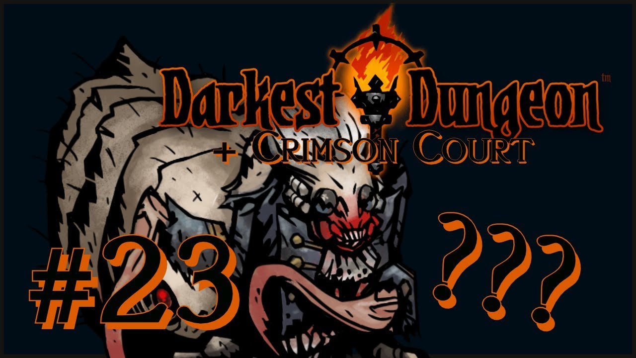Darkest Dungeon - The Crimson Court #23 - I struggle to find THE BARON ...