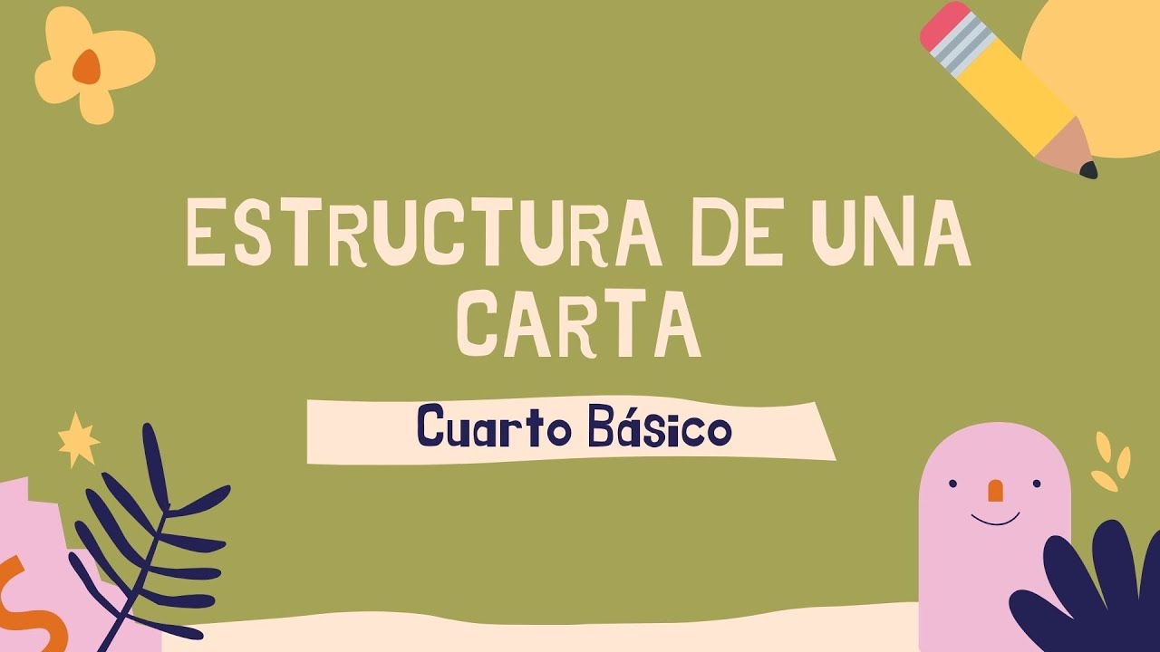 LENGUAJE: ESTRUCTURA DE UNA CARTA - CUARTO BÁSICO. Psp. Pilar Luengo ...