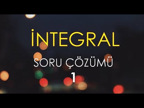 İNTEGRAL SORU ÇÖZÜMÜ -YENİ MÜFREDAT + BAŞLANGIÇ + DEĞİŞKEN DEĞİŞTİRME