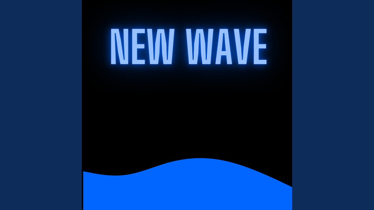 NEW WAVE - YouTube