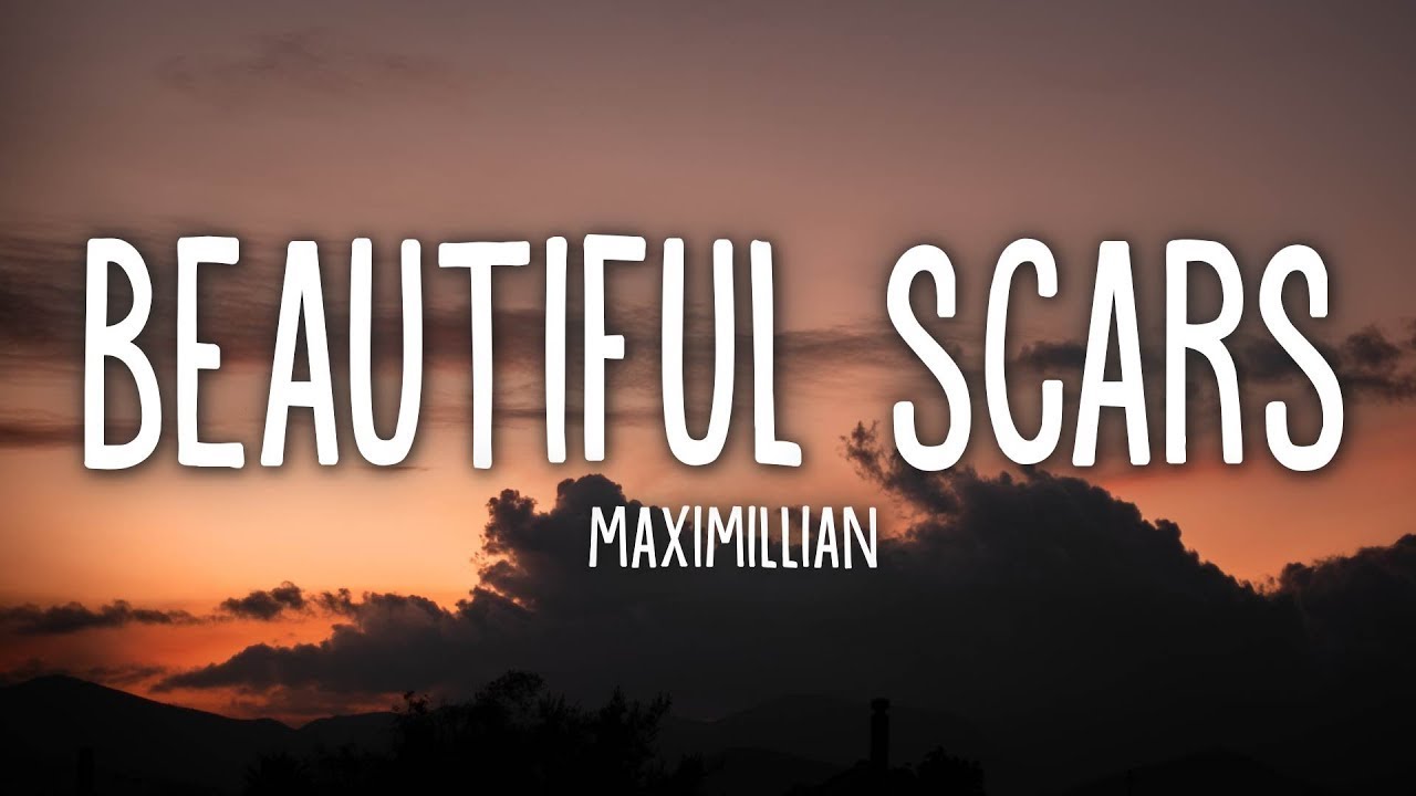 Maximillian - Beautiful Scars (Lyrics) - YouTube