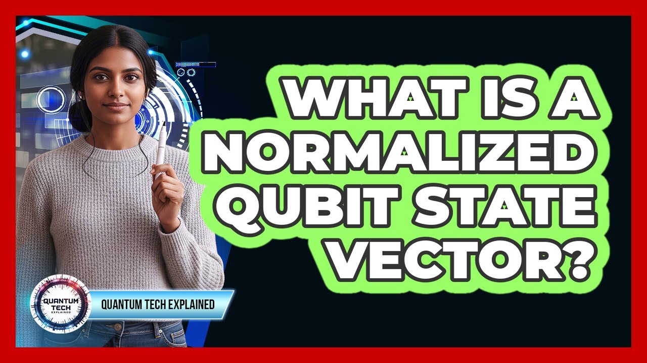 What Is a Normalized Qubit State Vector? - YouTube