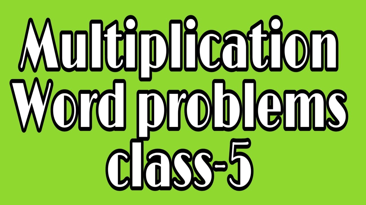 Word Problems class 5 Multiplication YouTube word-problems-class-5-multiplication-youtube