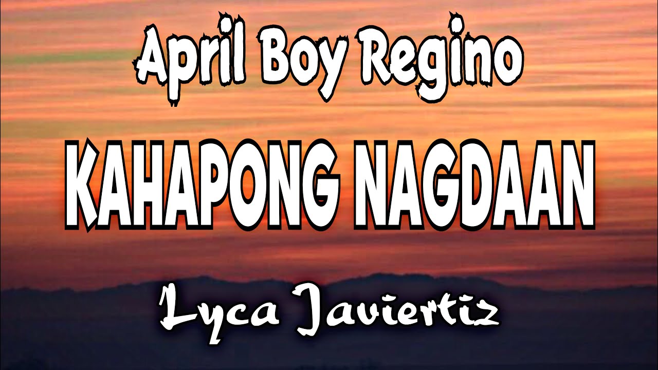 Kahapong Nagdaan - April Boy Regino | Lyca Javiertiz | Lyrics - YouTube
