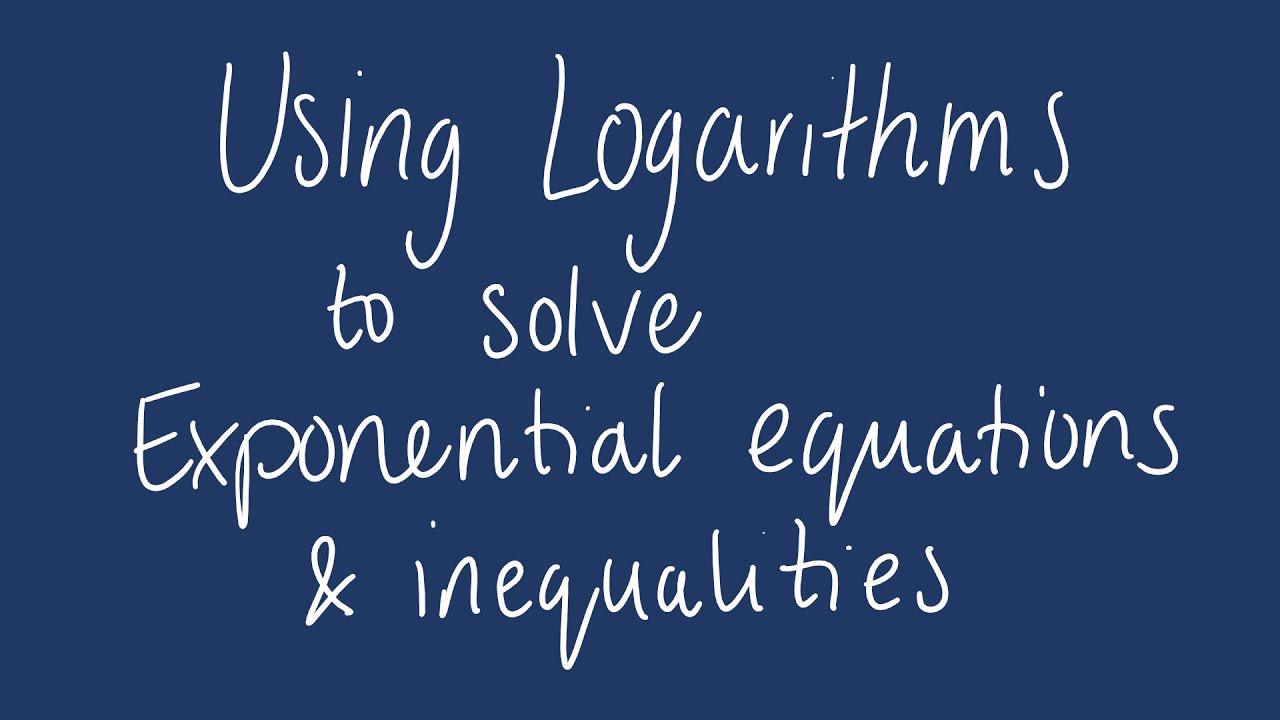 Using logarithms to solve exponential equations and inequalities | Unit ...