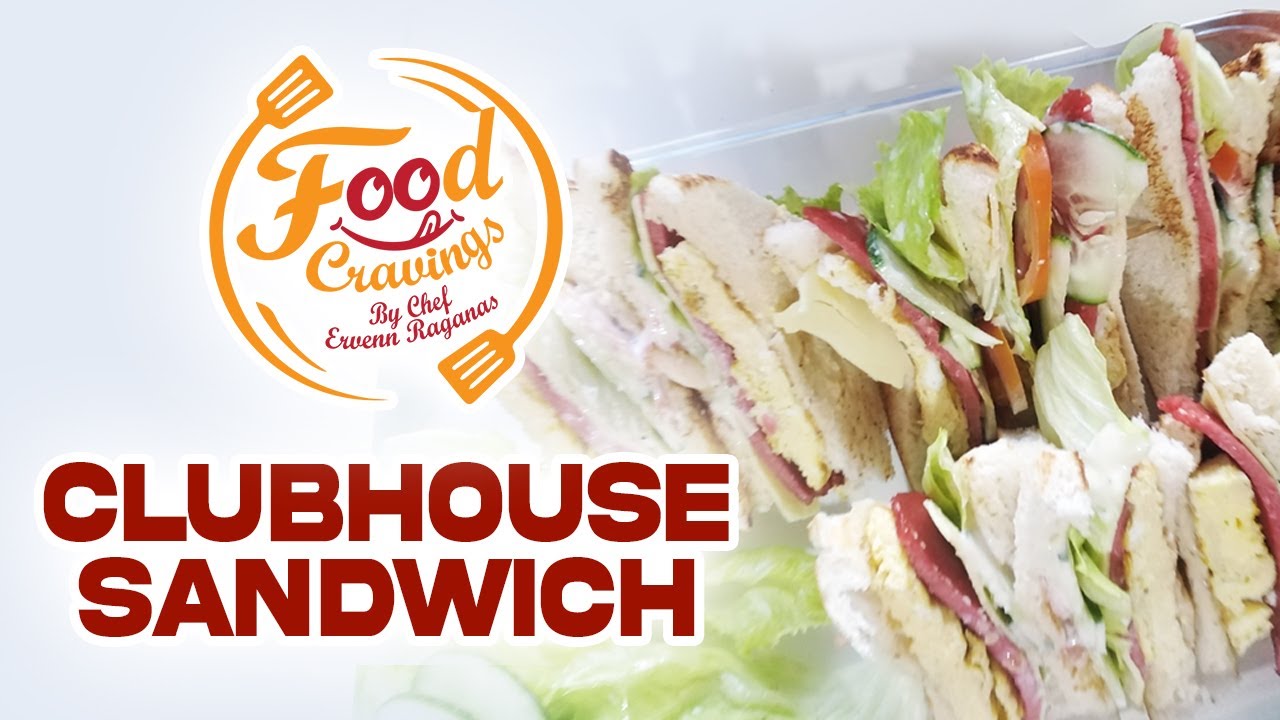 CLUB HOUSE SANDWICH | Food Cravings by Chef Ervenn | Panlasang Pinoy ...