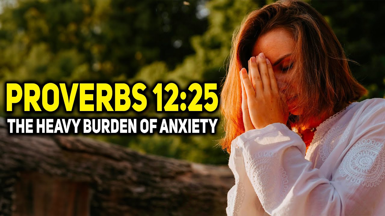 The Heavy Burden of Anxiety Proverbs 12:25 | Morning Prayer - YouTube