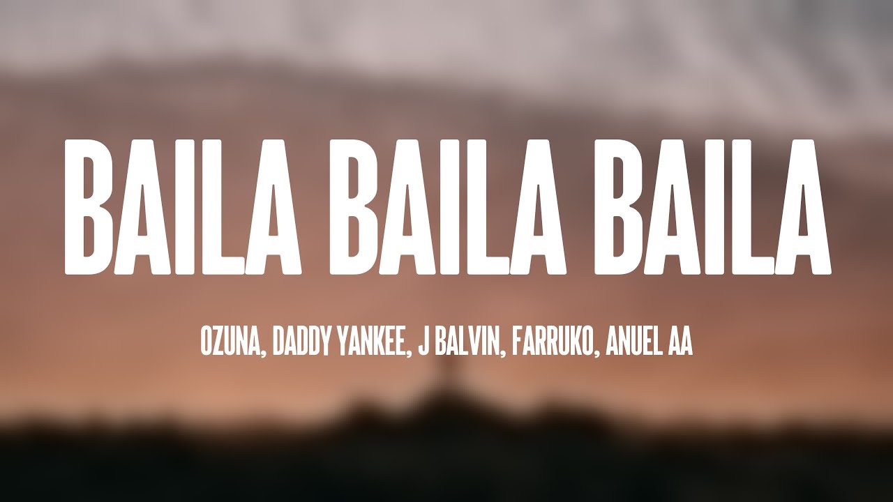 Baila Baila Baila - Ozuna, Daddy Yankee, J Balvin, Farruko, Anuel AA ...