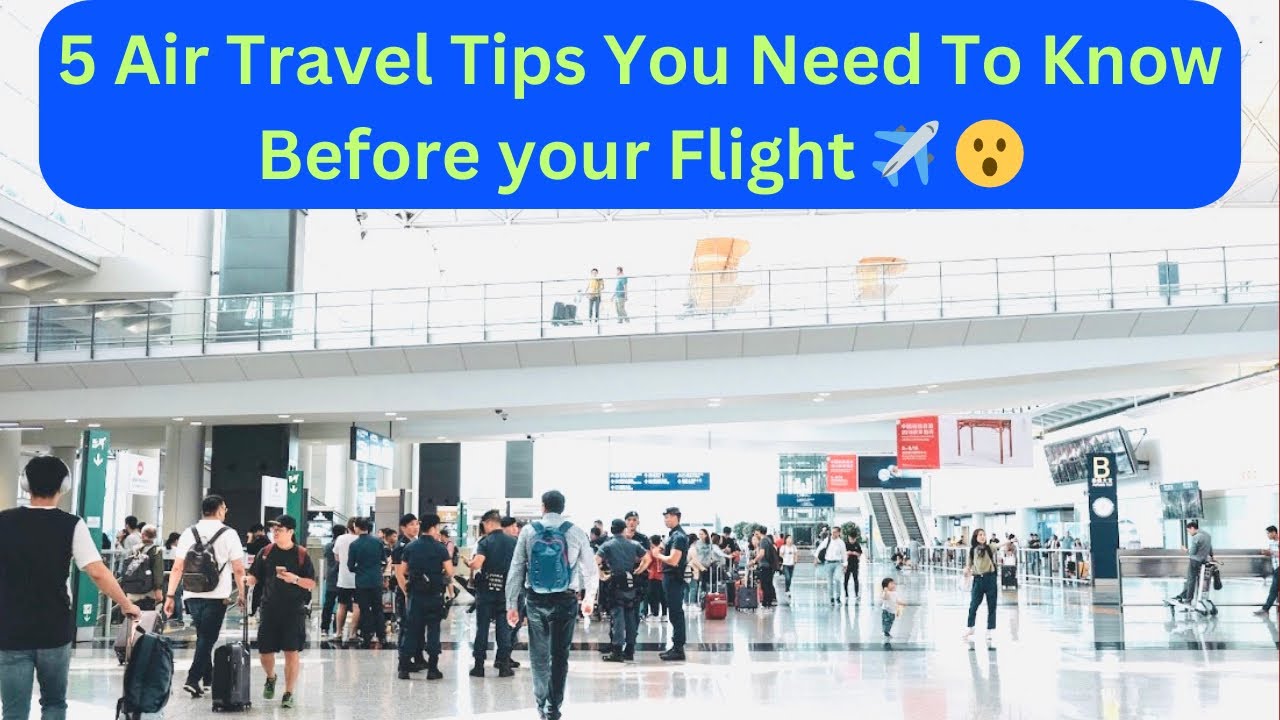 5 Air Travel Tips to Know Before Your Flight! - YouTube