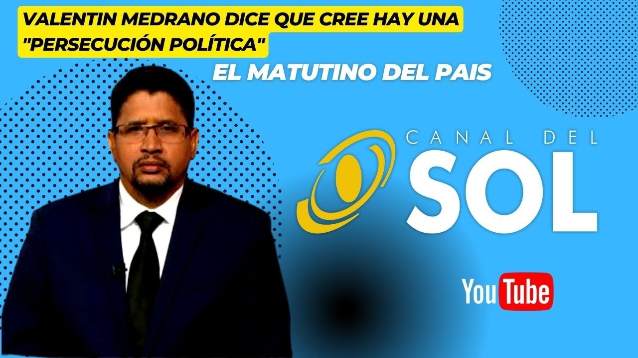 Valentin Medrano dice que cree hay una "persecución política" - YouTube